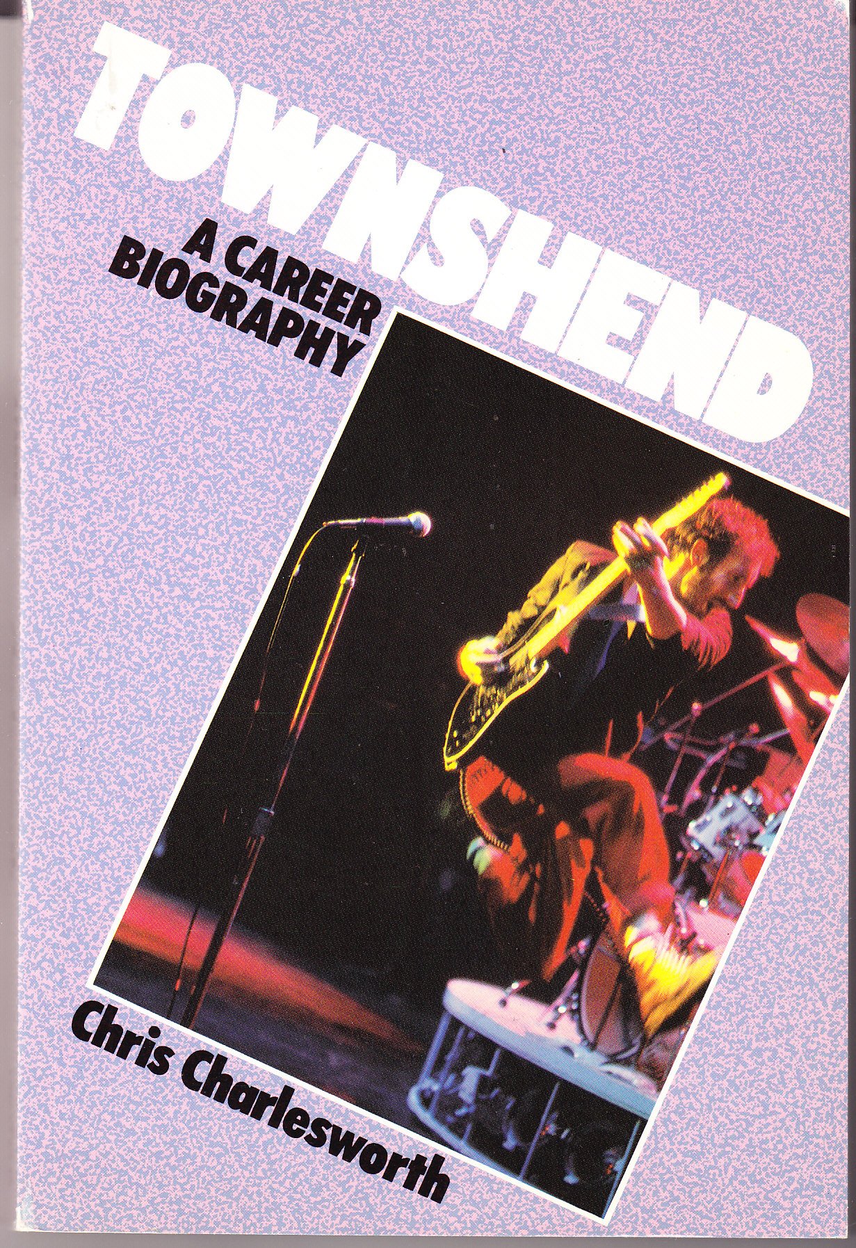 Townshend: A Career Biography by Chris Charlesworth | Goodreads