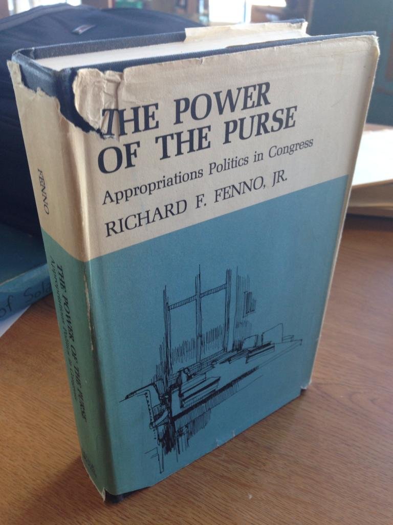 The Power of the Purse: Appropriations Politics in Congress by Richard ...