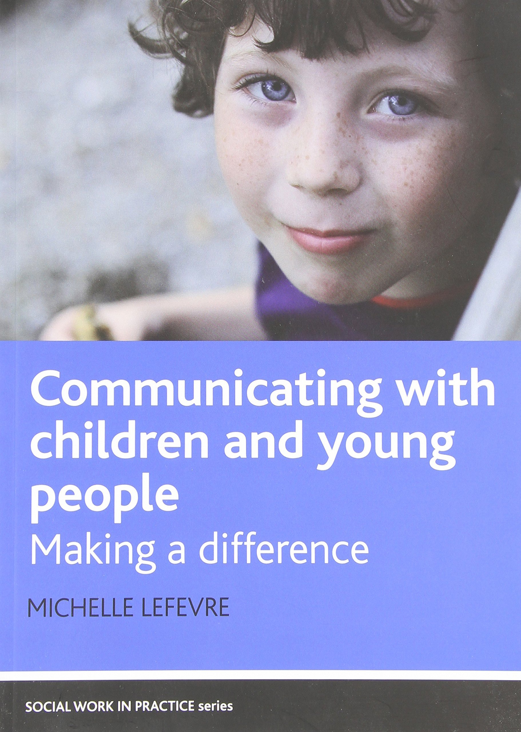 Communicating with Children and Young People: Making a Difference ...