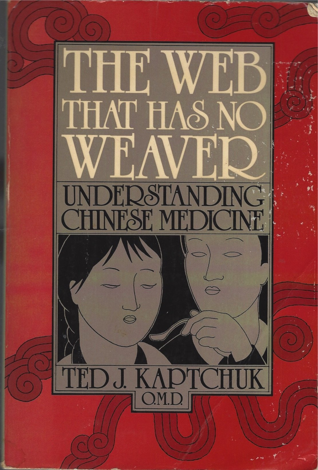 The Web That Has No Weaver: Understanding Chinese Medicine by Ted ...