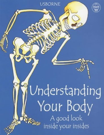 Understanding Your Body: Understanding Your Brain, Understanding Your ...