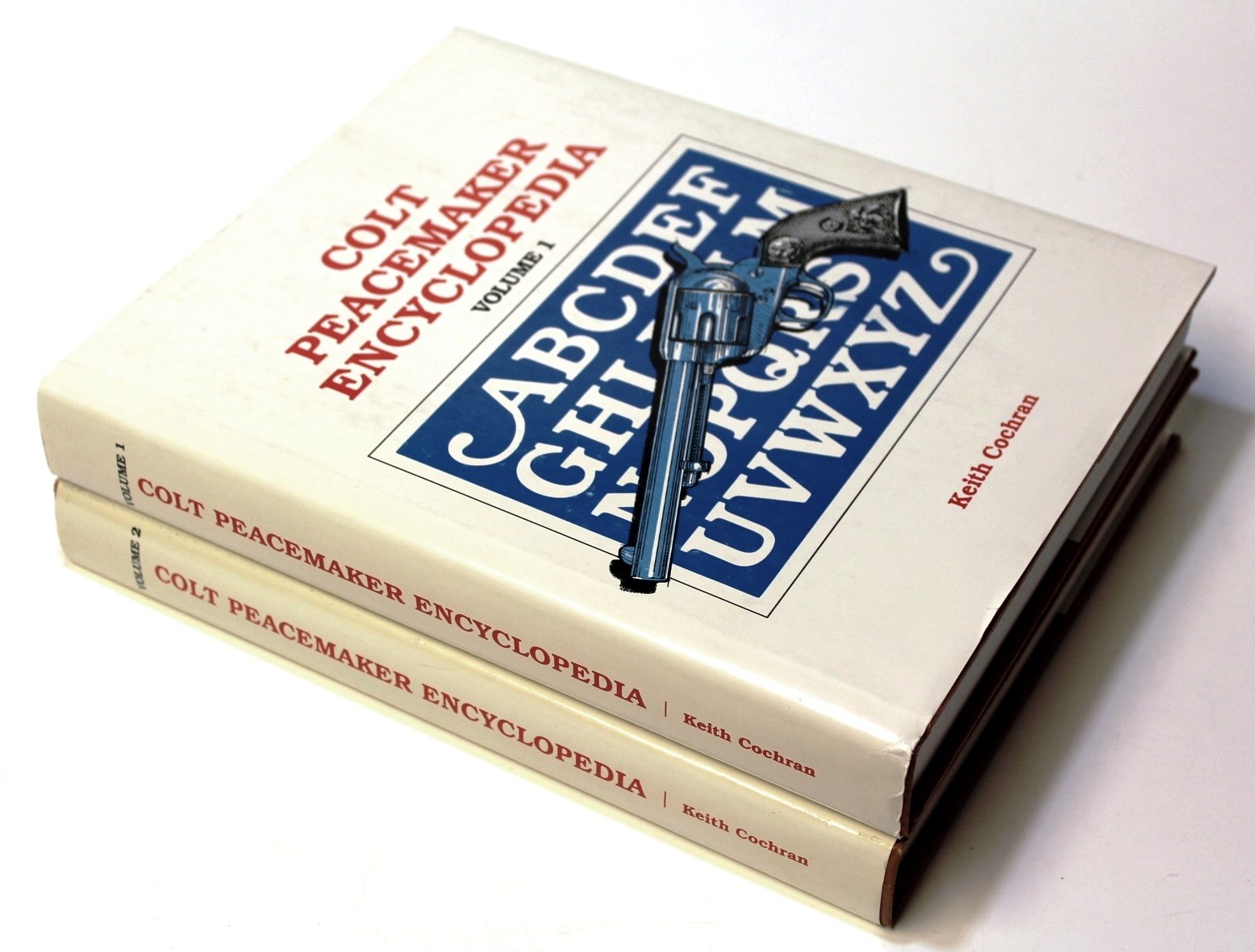 Colt Peacemaker Encyclopedia Volumes I And Ii By Keith Cochran Goodreads
