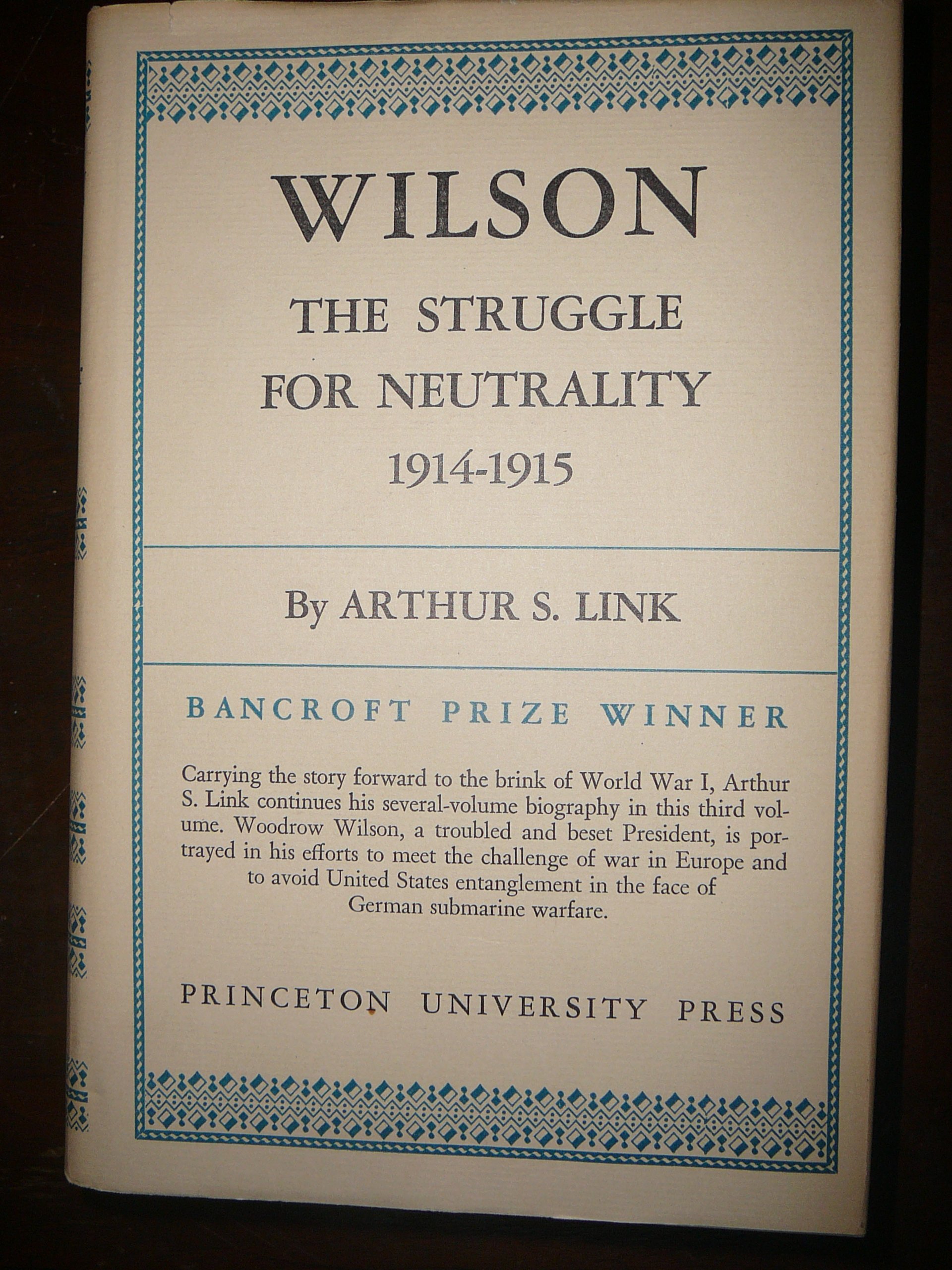 Wilson, Volume III: The Struggle for Neutrality, 1914-1915 by Arthur S ...