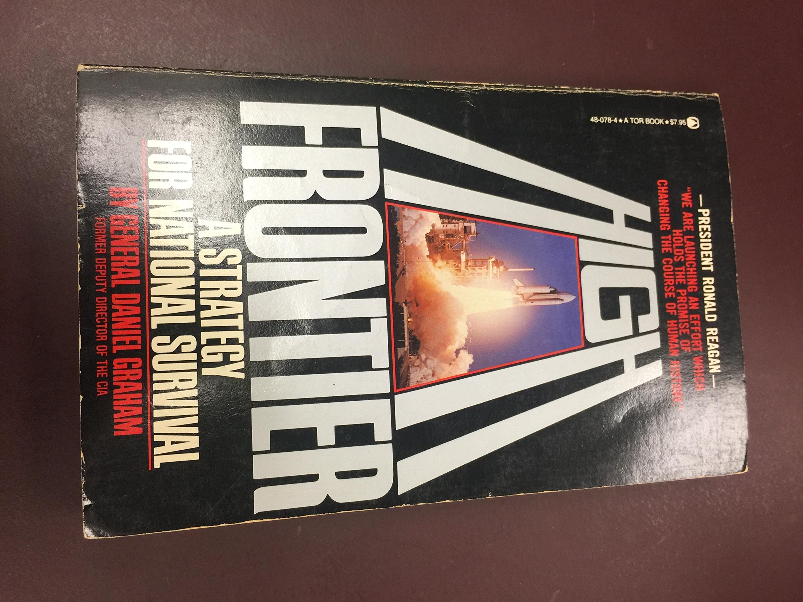 High Frontier: A Strategy for National Survival by General Daniel ...