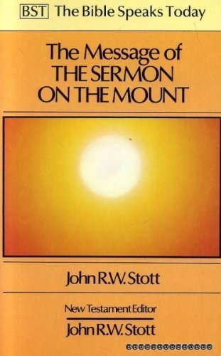 The Message of the Sermon on the Mount by John R W Stott by John R W ...