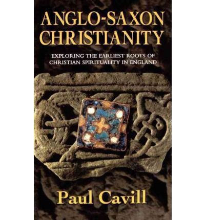 [ ANGLO-SAXON CHRISTIANITY: EXPLORING THE EARLIEST ROOTS OF CHRISTIAN ...