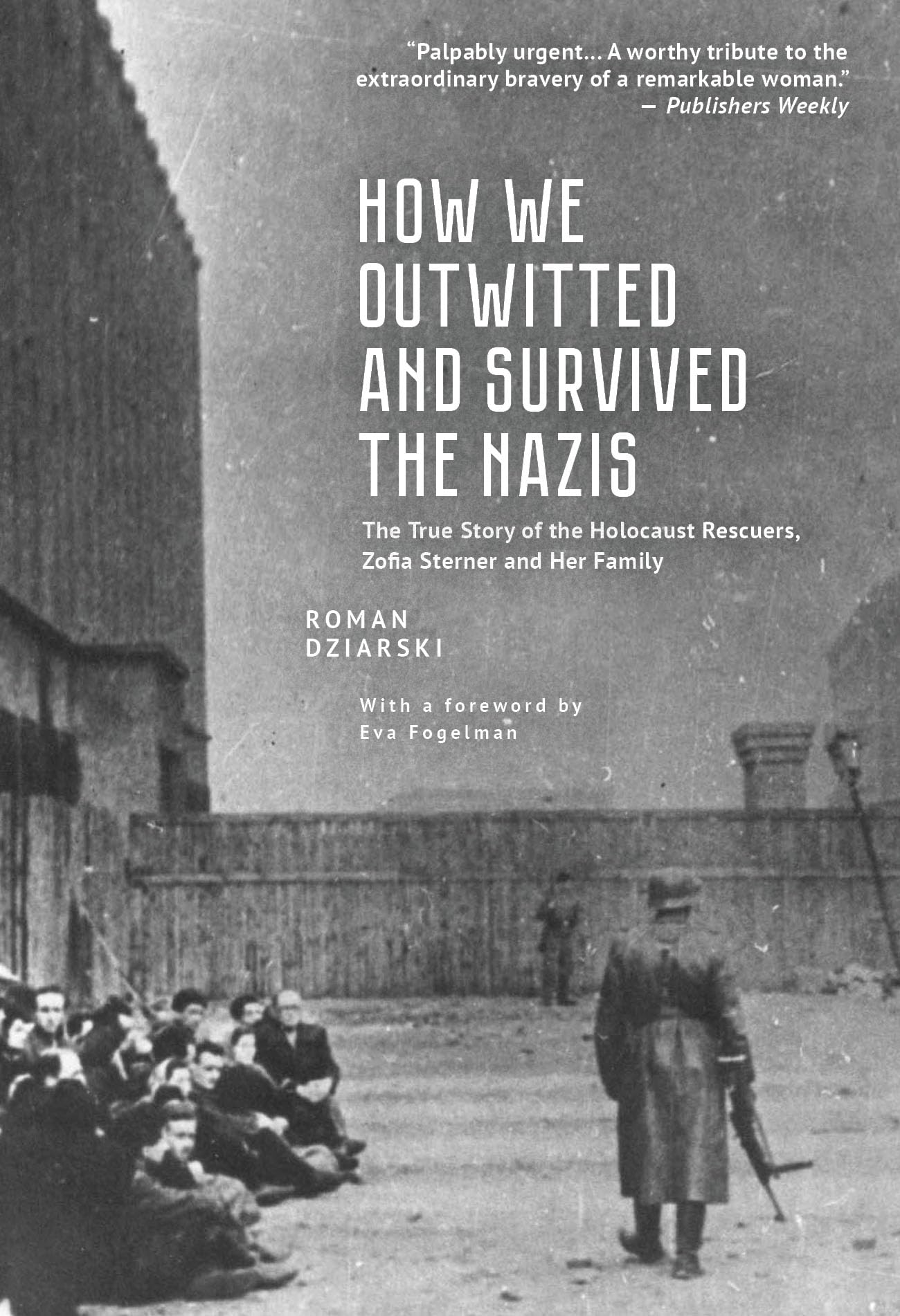 How We Outwitted and Survived the Nazis: The true story of the ...