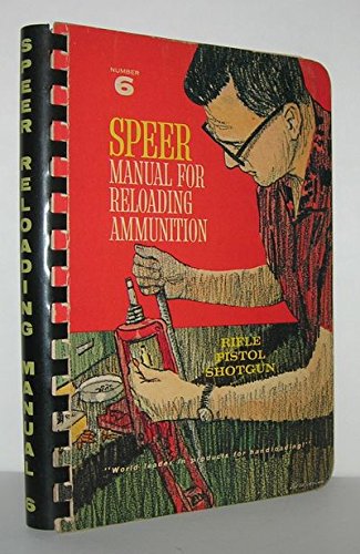 SPEER MANUAL FOR RELOADING AMMUNITION, Number 6, Rifle, Pistol ...