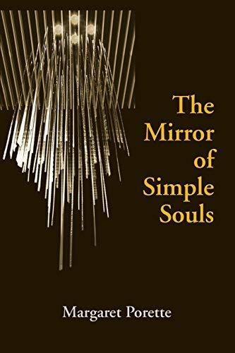 The Mirror of Simple Souls (Notre Dame Texts in Medieval Culture, Vol ...