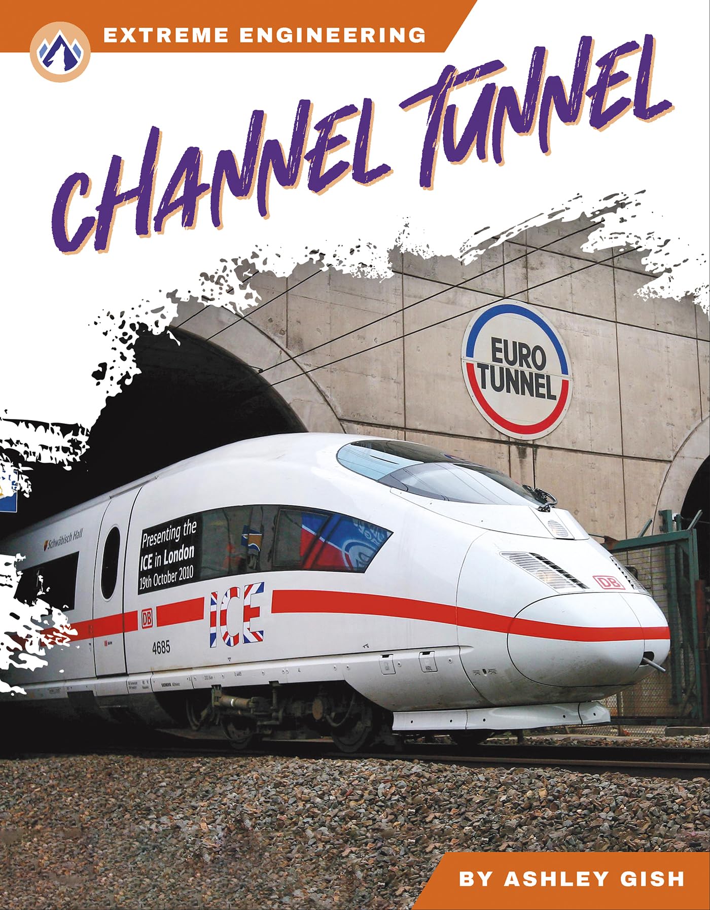 Channel Tunnel (Extreme Engineering) by Ashley Gish | Goodreads