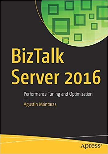BizTalk Server 2016 : Performance Tuning and Optimization by Mántaras | Goodreads