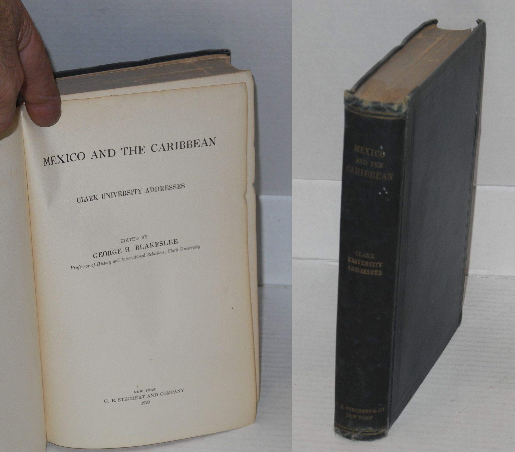 Mexico and the Caribbean / Clark University Addresses by George H ...