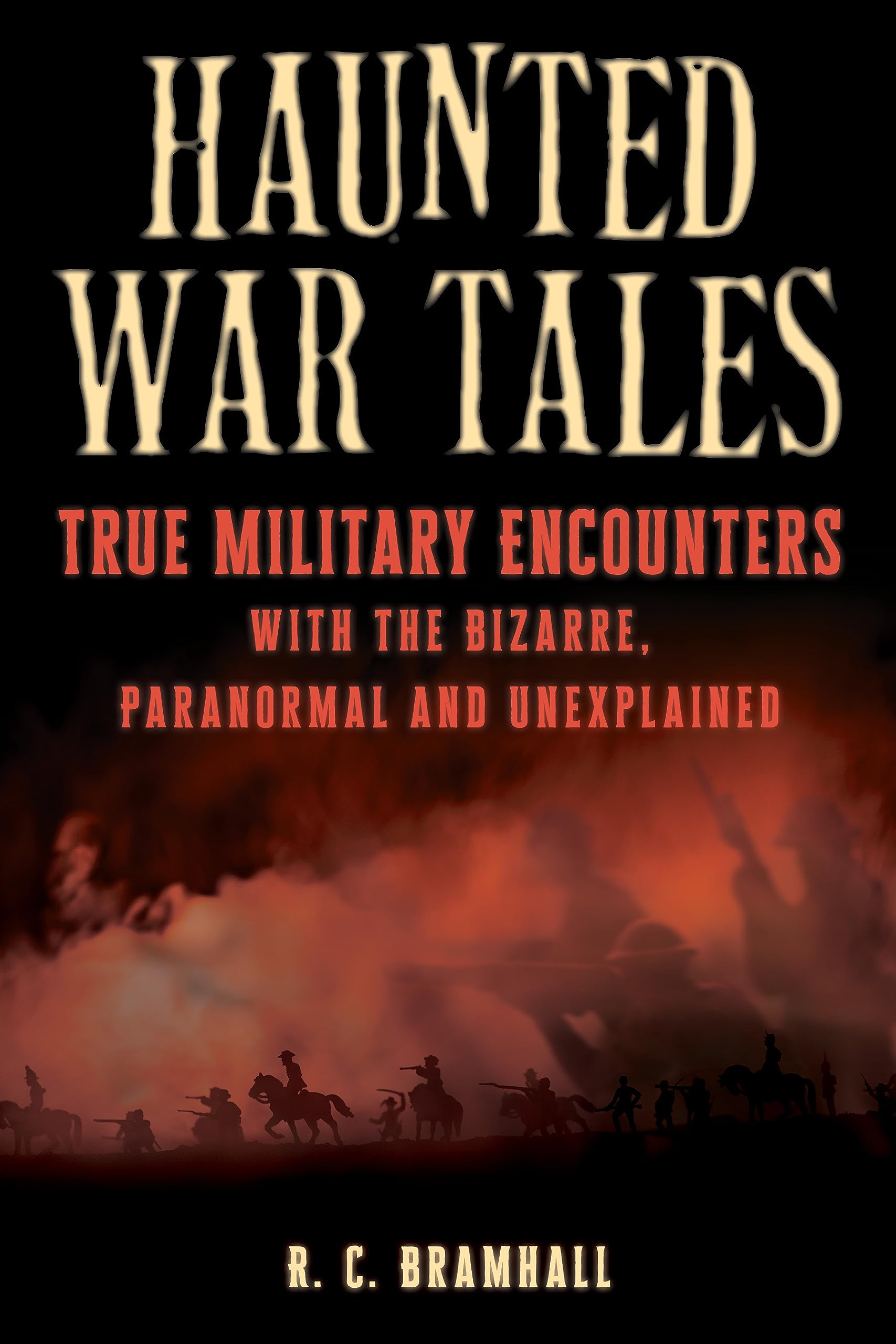 Haunted War Tales: True Military Encounters with the Bizarre ...