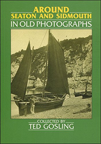 Around Seaton and Sidmouth in old photographs by Ted Gosling | Goodreads