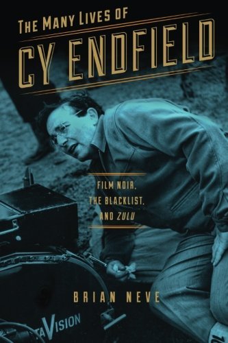 The Many Lives of Cy Endfield: Film Noir, the Blacklist, and Zulu ...