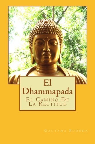 El Dhammapada en espanol: El Camino De La Rectitud (Spanish Edition) by Gautama Buddha by ...