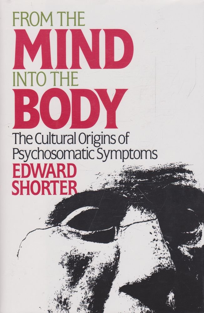 FROM THE MIND INTO THE BODY by Edward Shorter | Goodreads