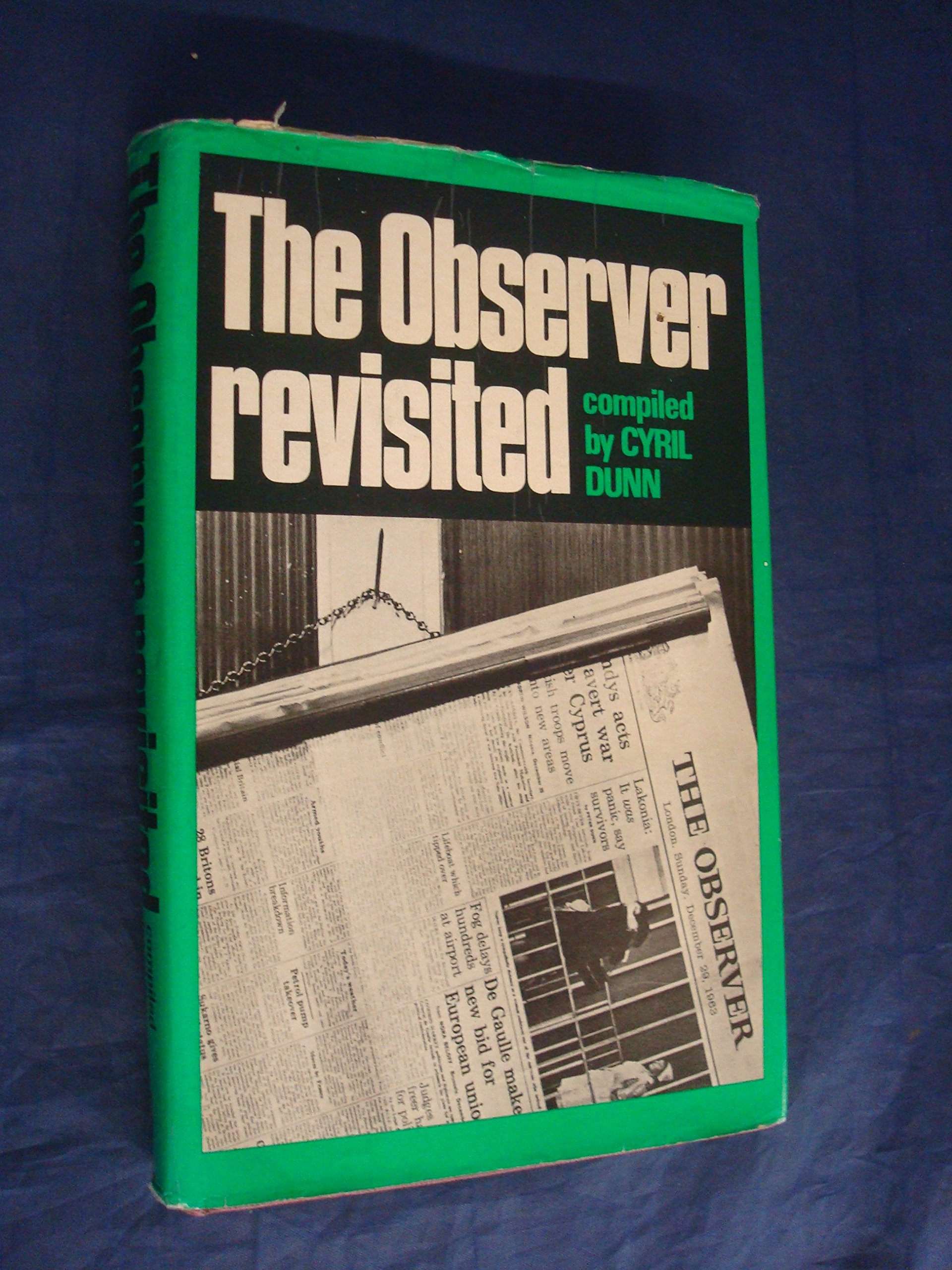 The Observer Revisited 1963 - 1964 by Cyril Dunn | Goodreads