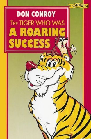 The Tiger who was a Roaring Success by Don Conroy by Don Conroy | Goodreads