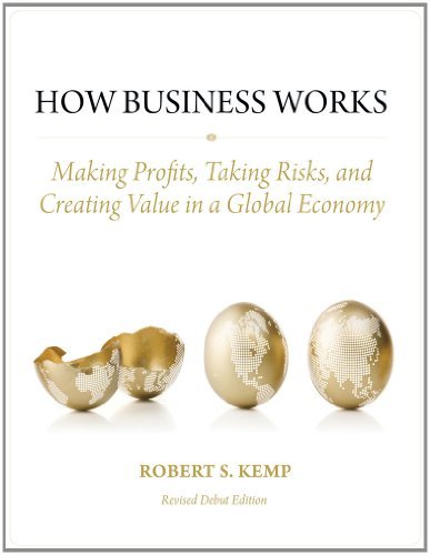 How Business Works: Making Profits, Taking Risks, and Creating Value in ...