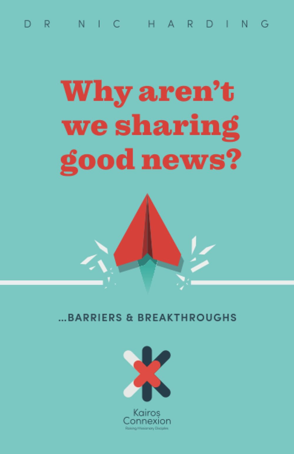 Why Aren't We Sharing Good News: ...Barriers & Breakthroughs by Dr Nic ...