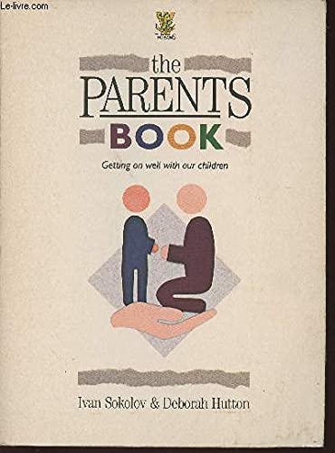 The Parent's Book: Getting on Well With Our Children by Ivan Sokolov ...