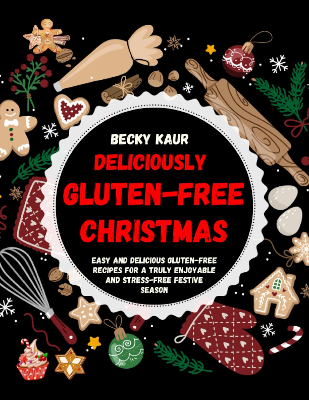 Deliciously Gluten-Free Christmas: A Festive Cookbook: Easy and ...