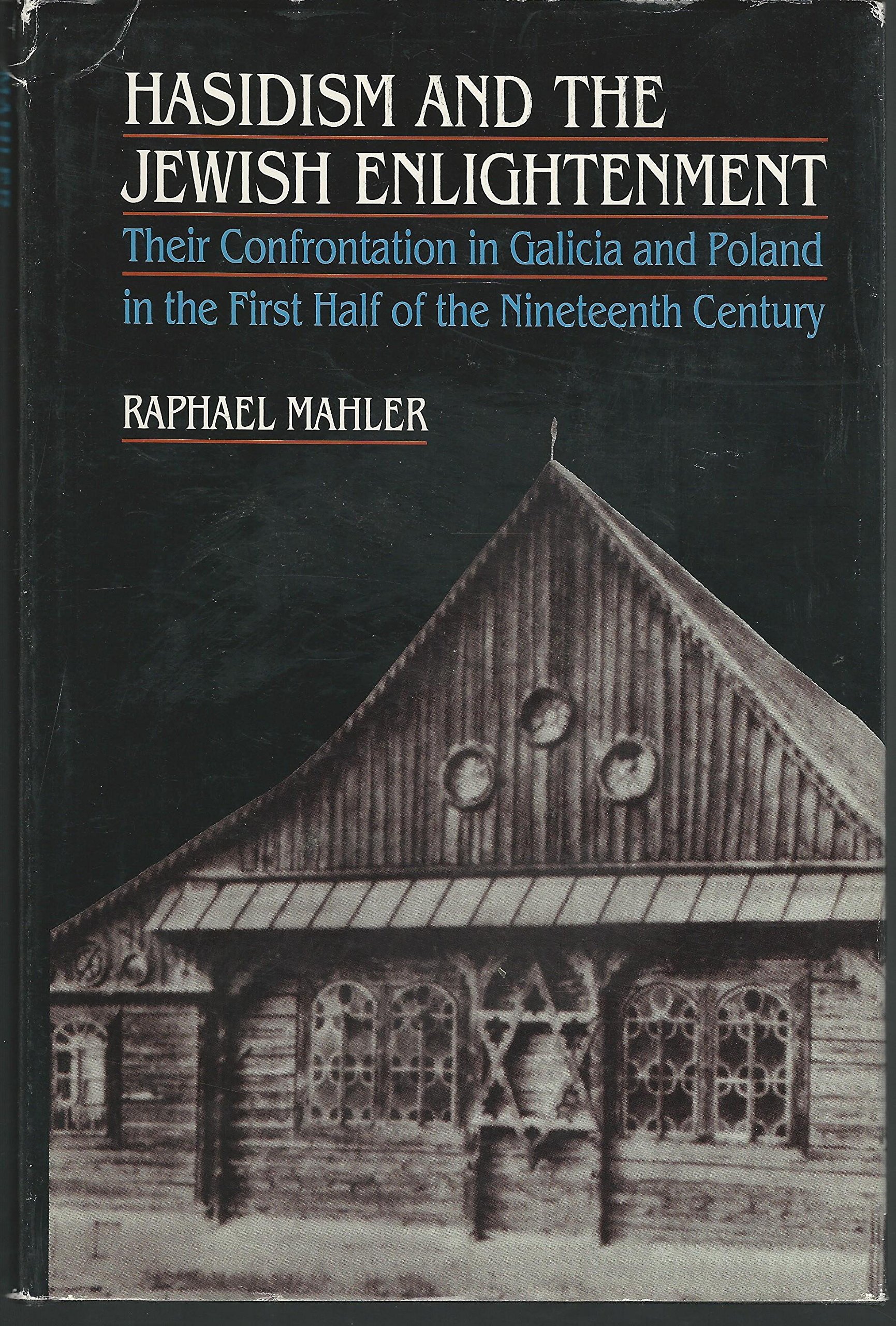 Hasidism and the Jewish Enlightenment: Their Confrontation in Galicia ...