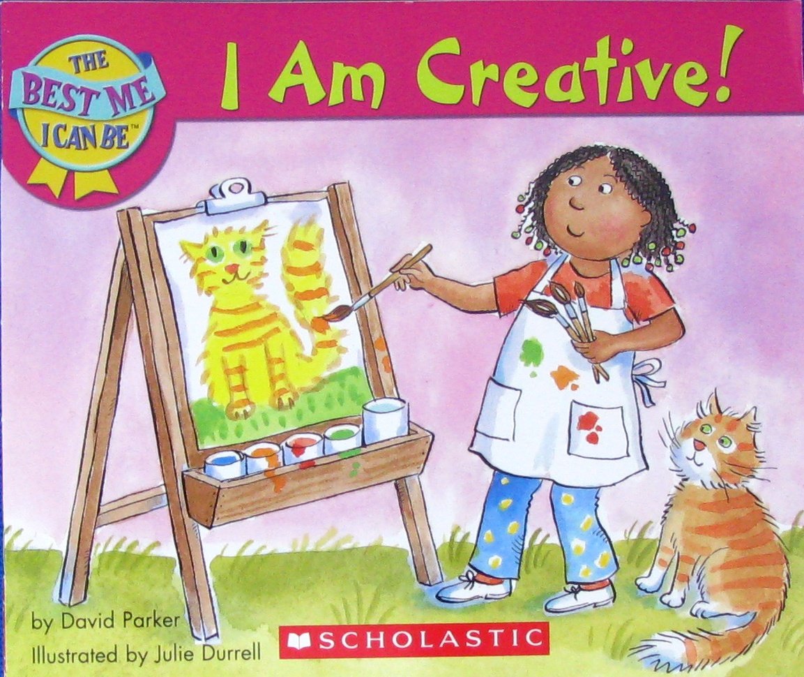 I Am Creative! (The Best Me I Can Be) by David Parker | Goodreads