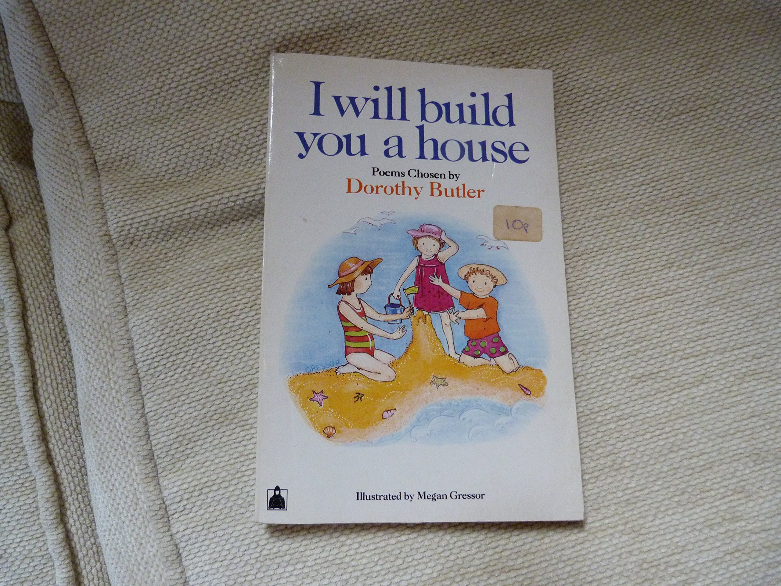 I Will Build You a House: Poems for Cushla by Dorothy Butler | Goodreads