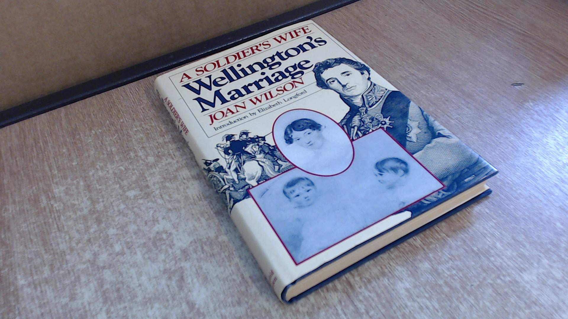 Soldiers Wife: Wellingtons Marriage by Joan Wilson | Goodreads