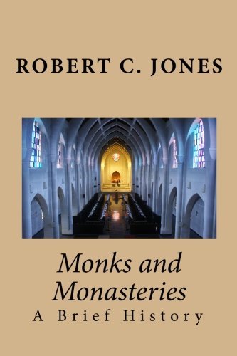 [Monks and Monasteries: A Brief History] [By: Jones, Robert C.] [April ...