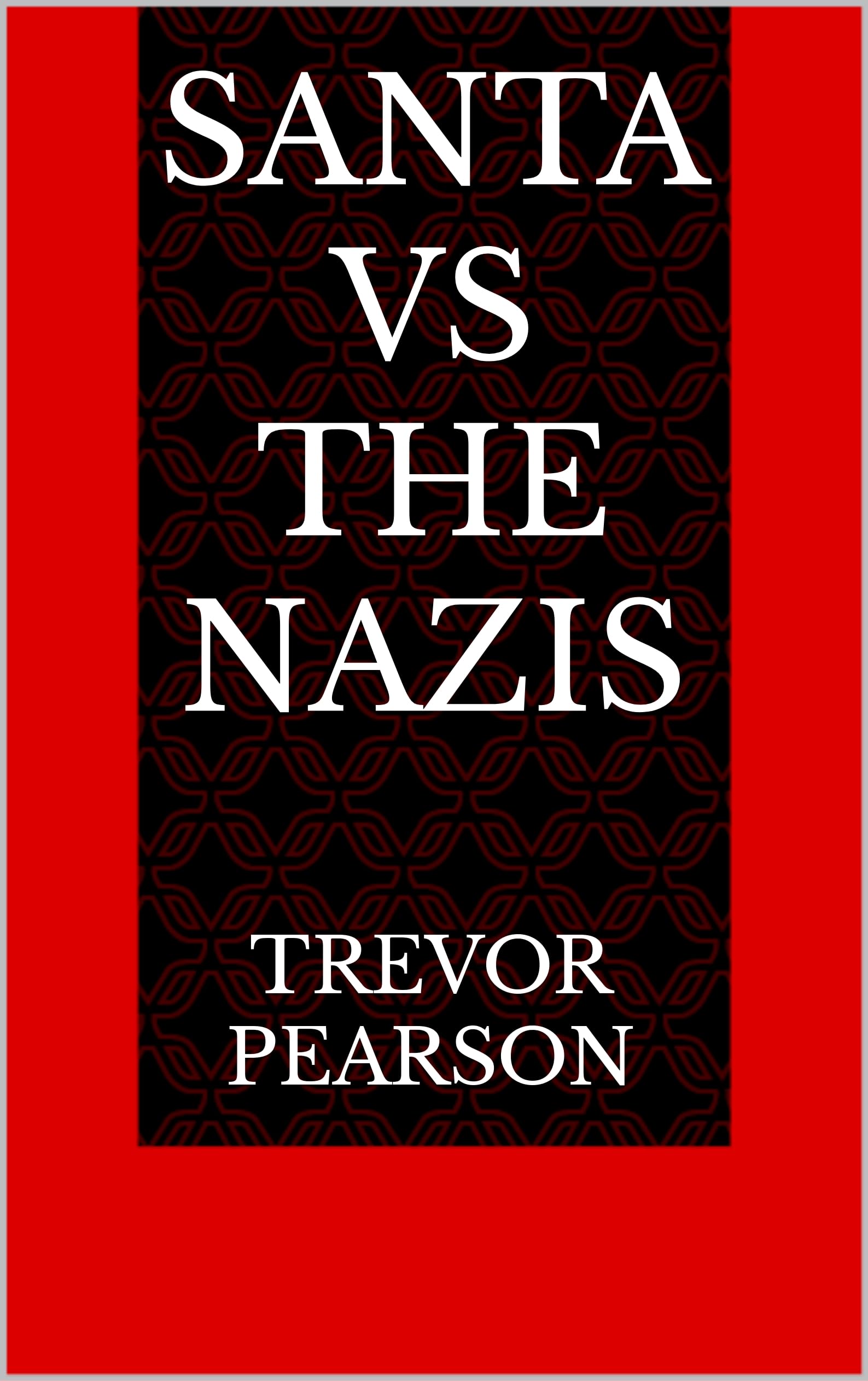 Hitler Vs Santa by Trevor Pearson | Goodreads
