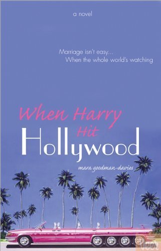 When Harry Hit Hollywood: A Novel by Mara Goodman-Davies by Mara ...