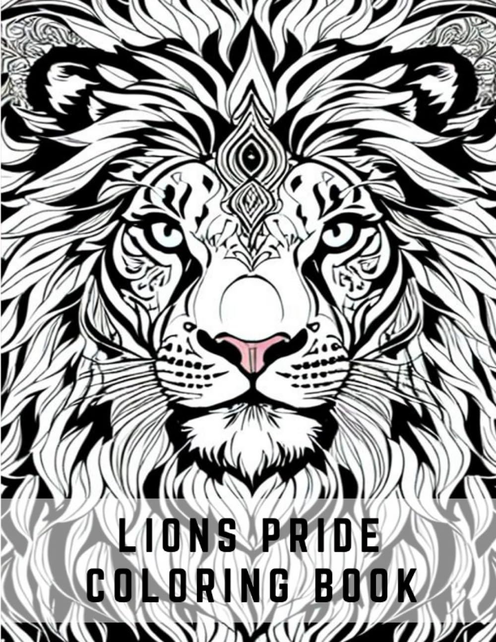 Lion's Pride Coloring Book: Majestic Lion Heads With Patterns For All ...