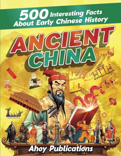 Ancient China: 500 Interesting Facts About Early Chinese History by ...