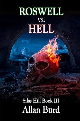 Roswell vs. Hell: (Silas Hill - Book 3) by Allan Burd | Goodreads