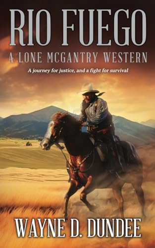 Rio Fuego: A Lone McGantry Western by Wayne D. Dundee | Goodreads