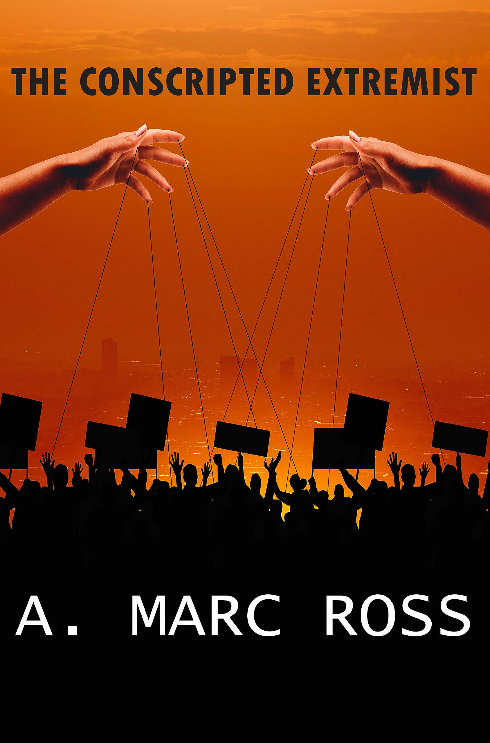 The Conscripted Extremist by A. Marc Ross | Goodreads