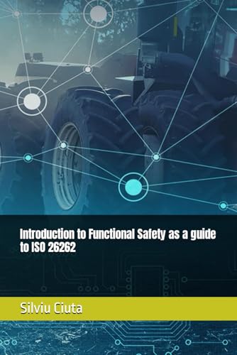 Introduction to Functional Safety as a guide to ISO 26262 by Silviu ...