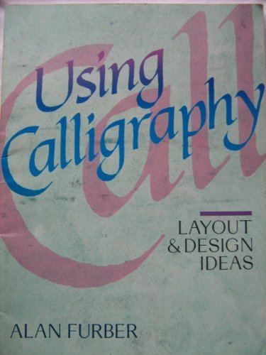 Using Calligraphy: Layout and Design Ideas by Alan Furber by Alan ...