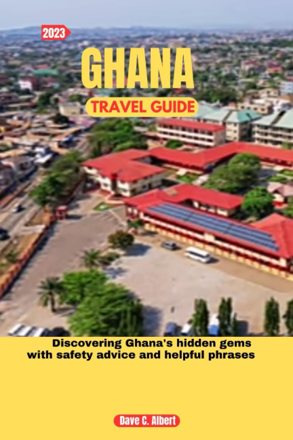 2023 GHANA TRAVEL GUIDE: Discovering Ghana's hidden gems with safety ...