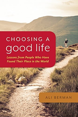 Choosing a Good Life: Lessons from People Who Have Found Their Place in ...