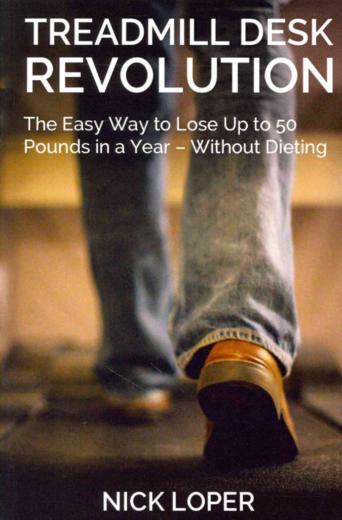 [(Treadmill Desk Revolution : The Easy Way to Lose Up to 50 Pounds in a ...