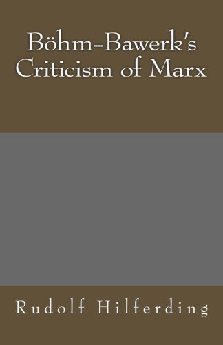 B??hm-Bawerk's Criticism of Marx by Rudolf Hilferding by Rudolf ...