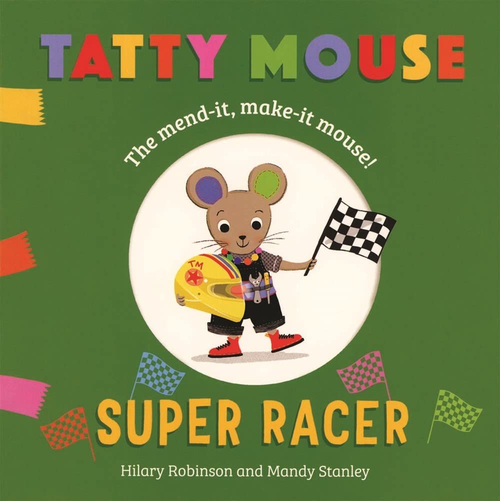 Tatty Mouse Super Racer by Hilary Robinson | Goodreads