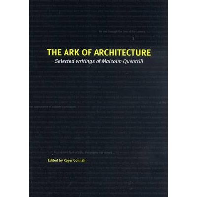 The Ark of Architecture: Selected Writings of Malcolm Quantrill ...