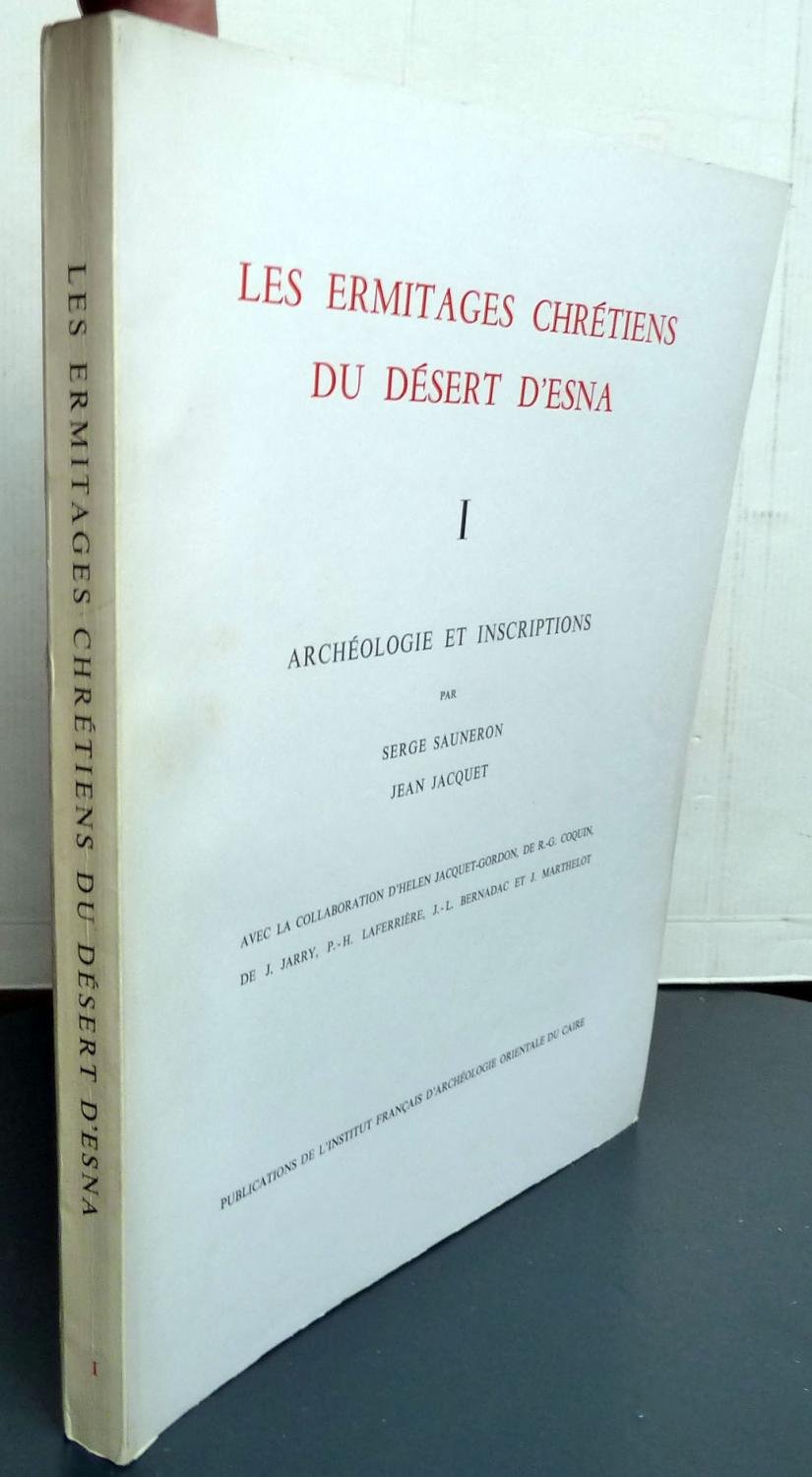 LES ERMITAGES CHRETIENS DU DESERT D ESNA T1 ARCHEOLOGIE ET INSCRIPTIO ...