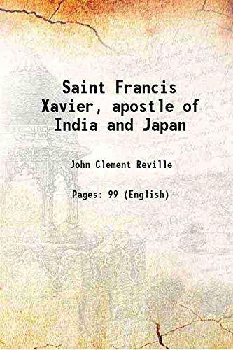 Saint Francis Xavier, apostle of India and Japan 1919 [Hardcover] by ...