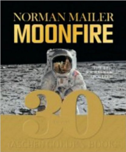 Moonfire: The Epic Journey of Apollo 11 by Norman Mailer | Goodreads